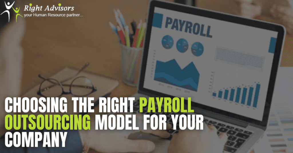 Choosing The Right Payroll Outsourcing Model For Your Company